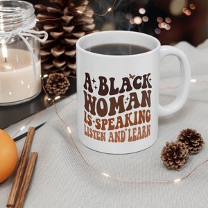 A Black Woman is Speaking Listen and Learn Mug - Etsy