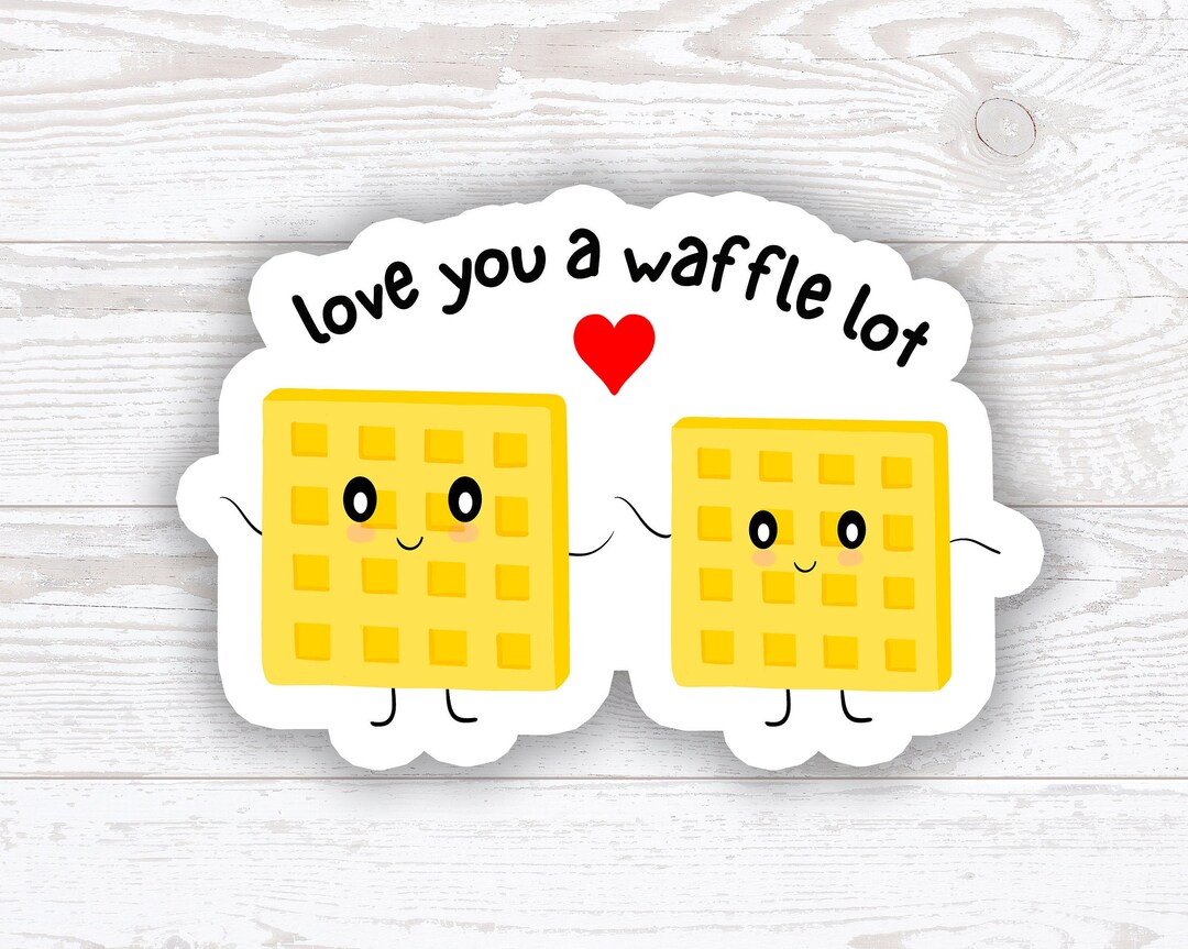 Love You a Waffle Lot, Love You Lots Sticker, Vinyl Sticker, Waffles ...