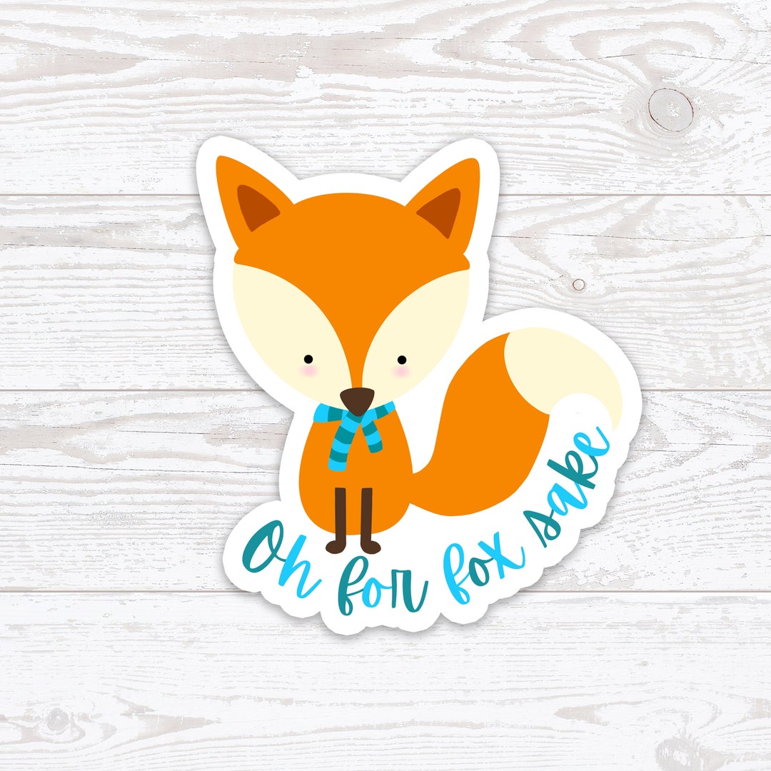 Oh for Fox Sake Vinyl Sticker, Cute Fox Sticker, Cheeky Pun Sticker ...