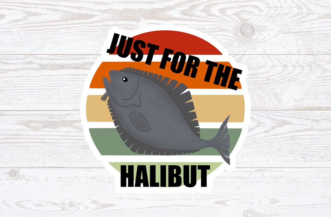 Just for the Halibut, Laminated Stickers, Just for the Hell of It ...