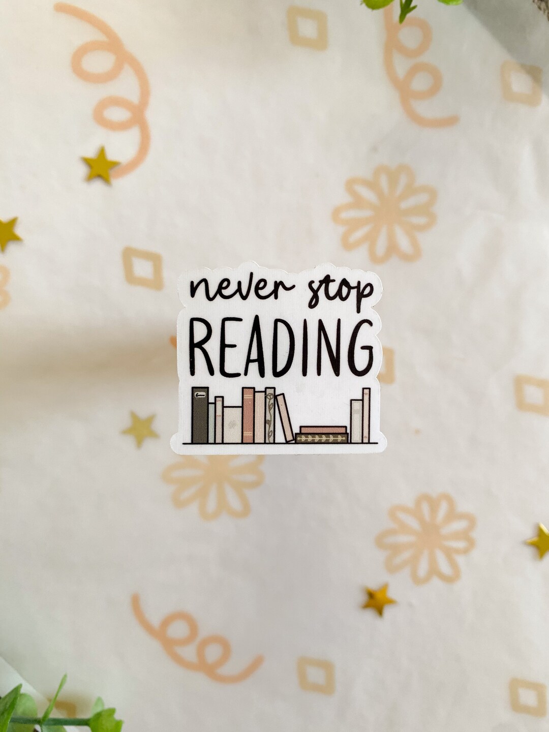 Never Stop Reading | Glossy Vinyl Sticker, Reading Sticker, Book ...