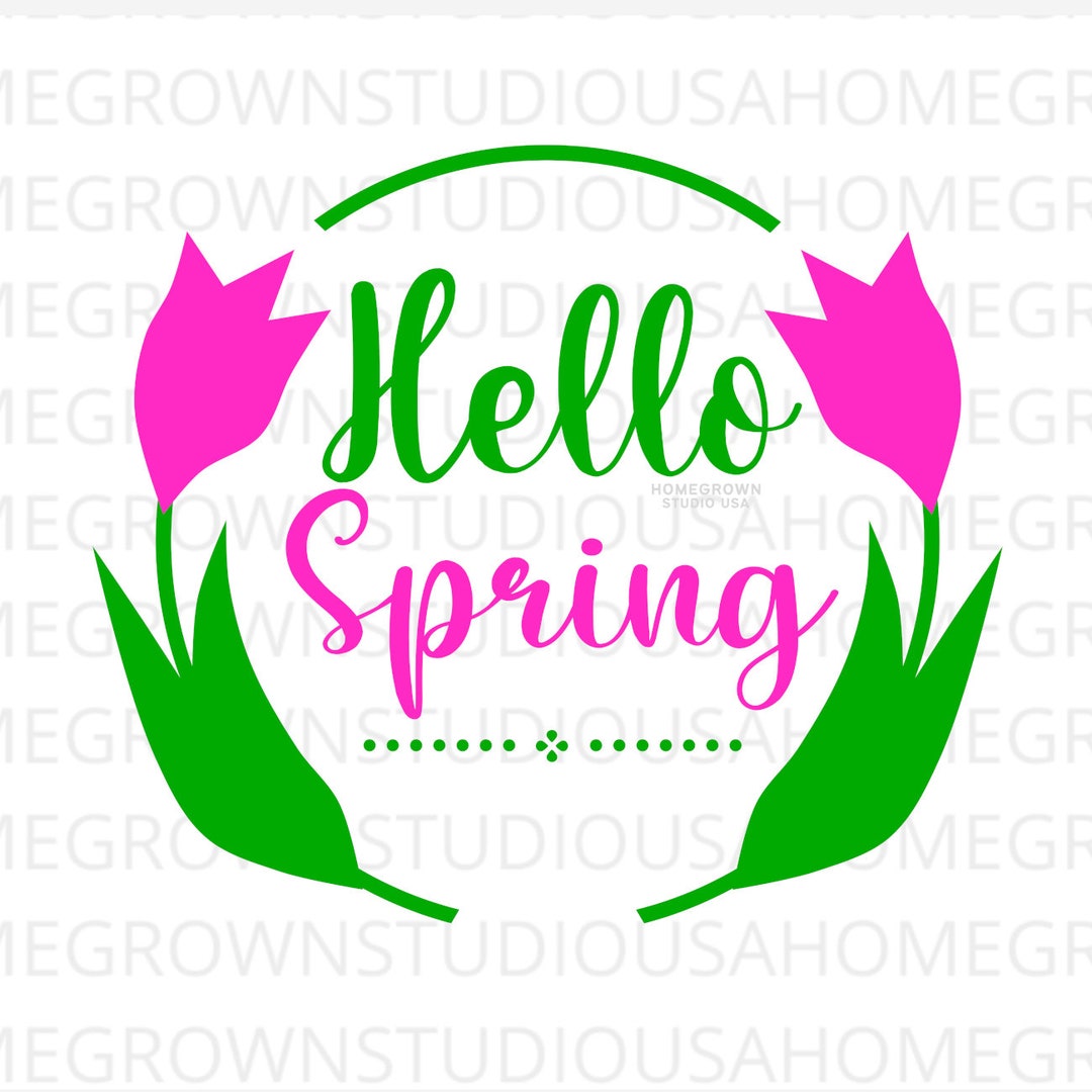 Hello Spring Svg, Tulip Svg, Welcome Spring Flowers, Clipart Files ...