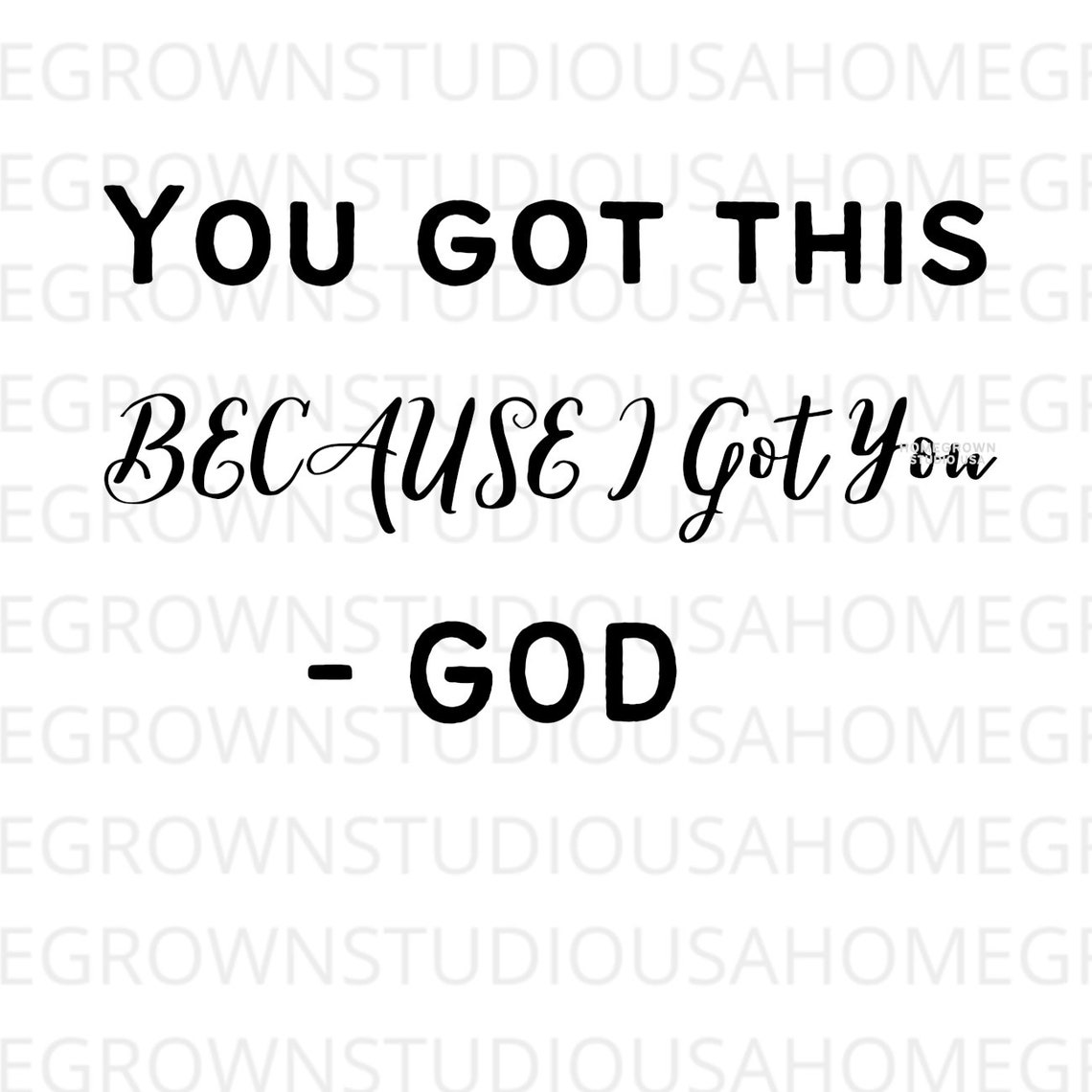 You Got This Because I Got You God SVG Self Love Svg - Etsy