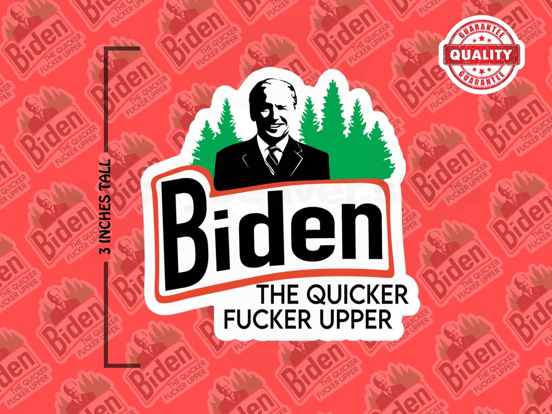 Biden Quicker Fker Upper Vinyl Stickers, Funny Political, PREMUIM ...