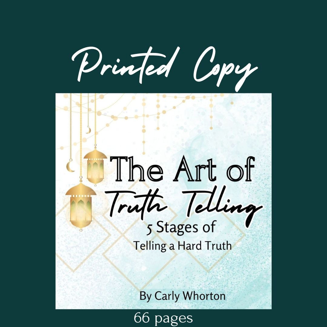 PRINTED -- the Art of Truth Telling - 5 Stages of Telling a Hard Truth ...