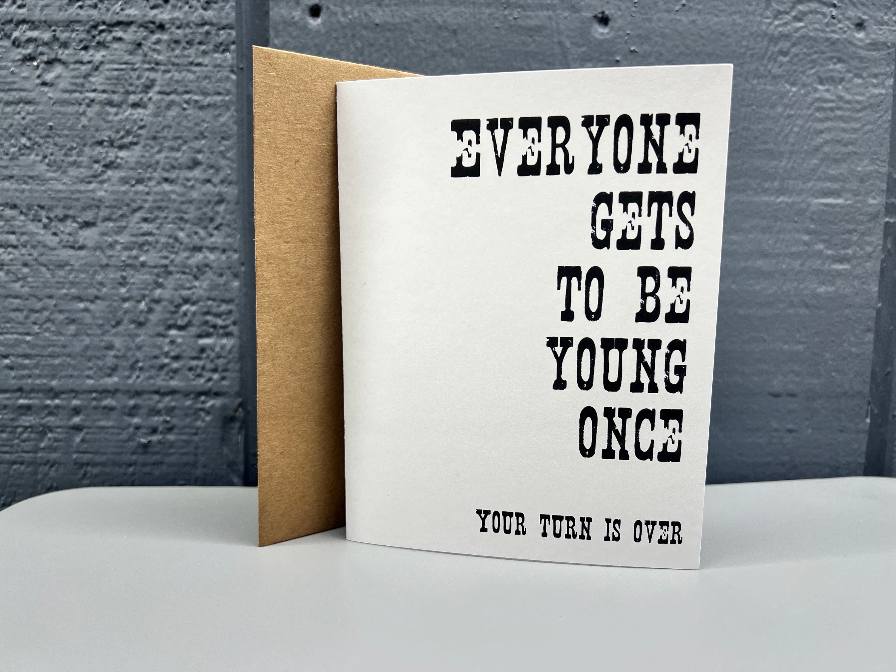Everyone Gets to Be Young Once, Your Turn is Over - Birthday - Funny ...