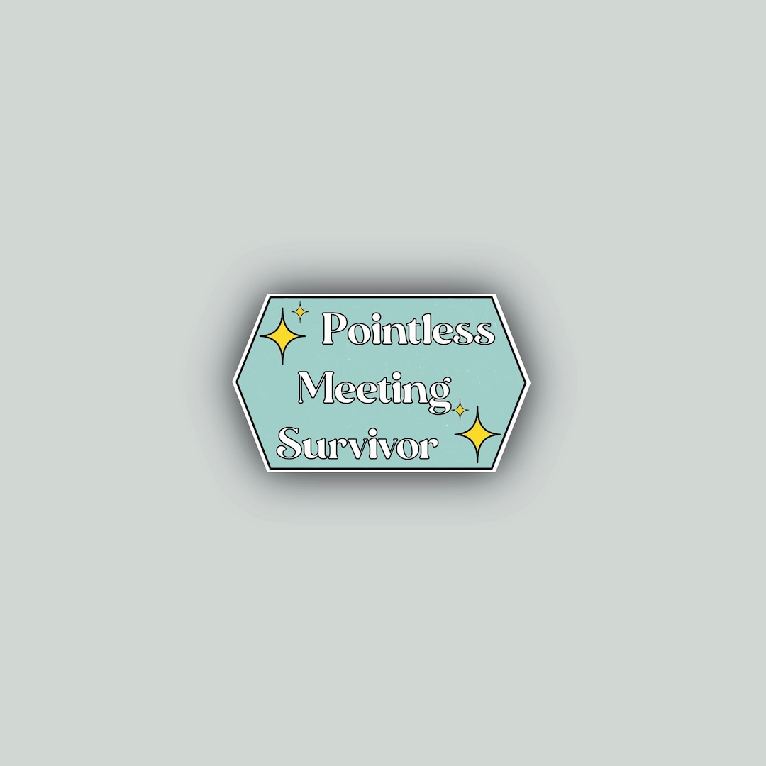 Pointless Meeting Survivor Sticker – Funny Work Vinyl Decal – Office ...