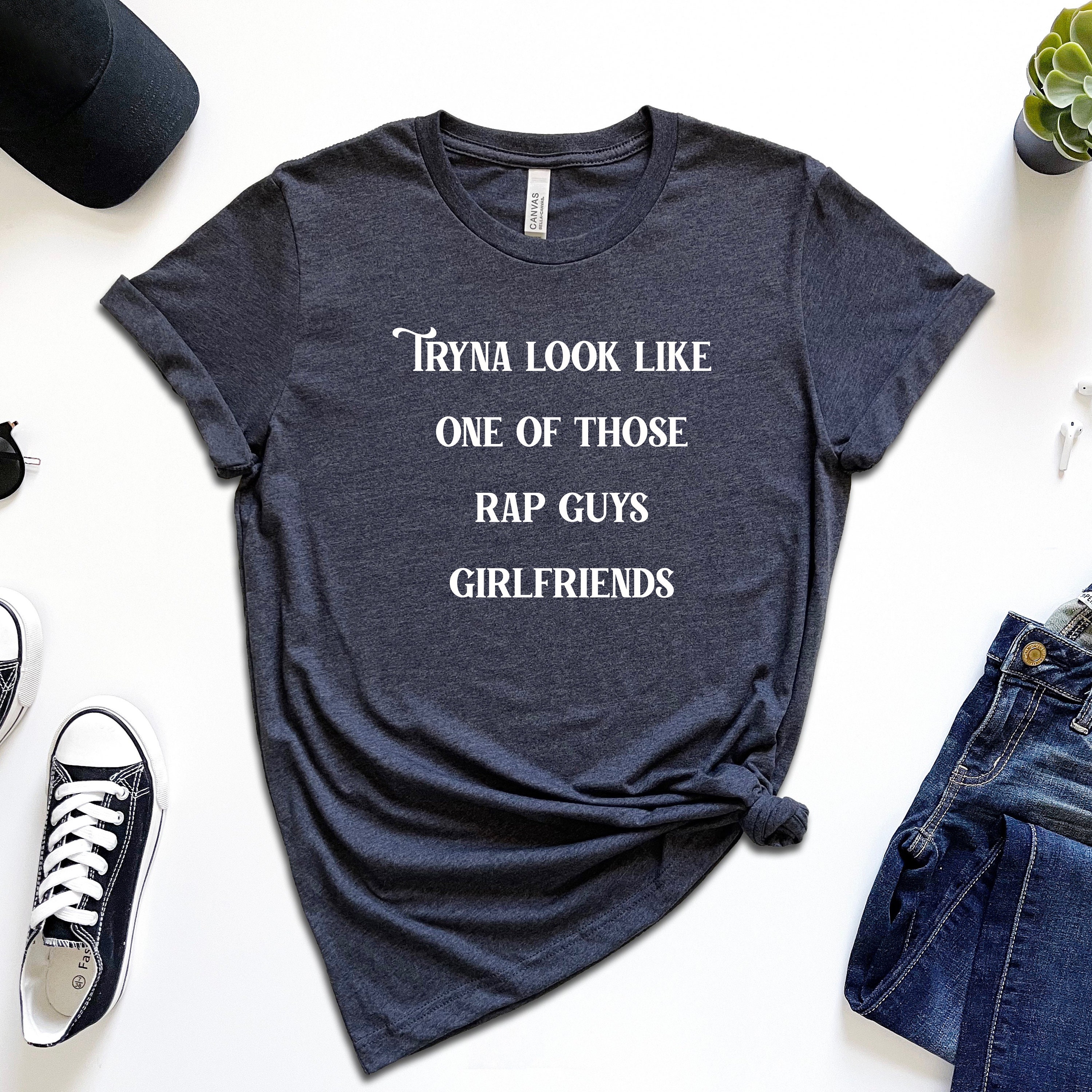 Tryna Look Like One of Those Rap Guys Girlfriends Sassy Top - Etsy