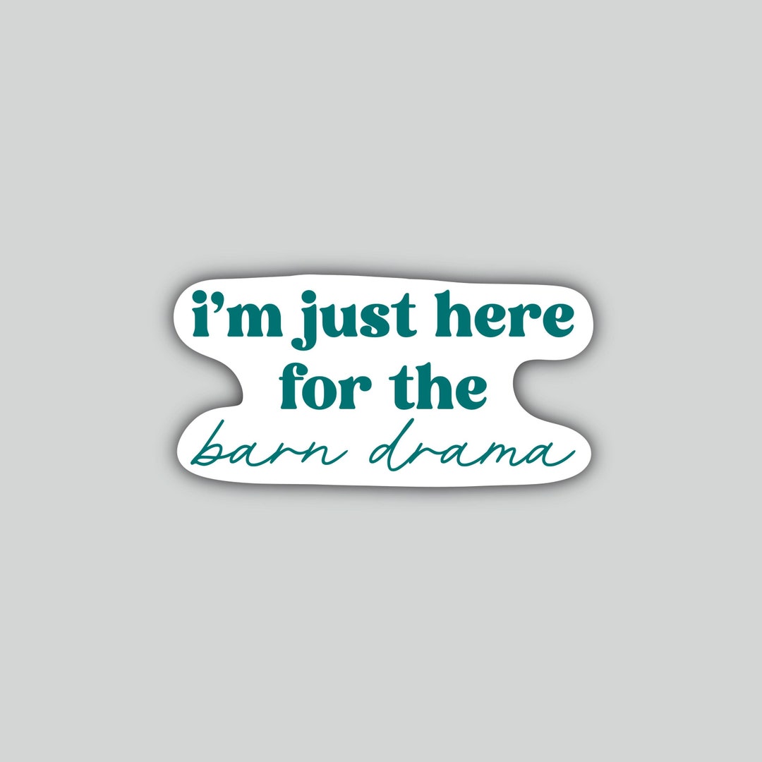 I’m Just Here for the Barn Drama Sticker – Funny Horse Girl Vinyl Decal ...