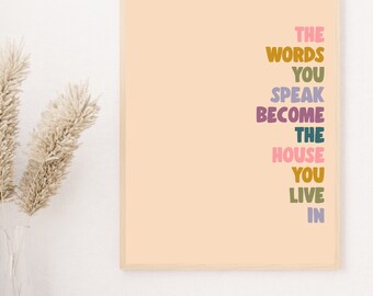 DIGITAL PRINT DOWNLOAD: the Words You Speak Become the House You Live ...