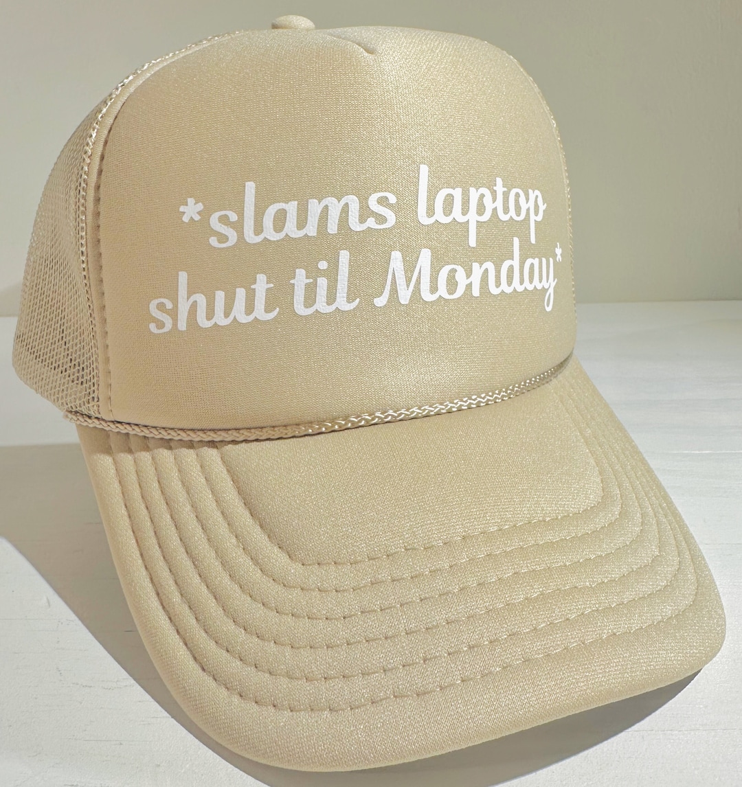 Slams Laptop Shut Til Monday Trucker Hat Trendy Trucker Hat - Etsy