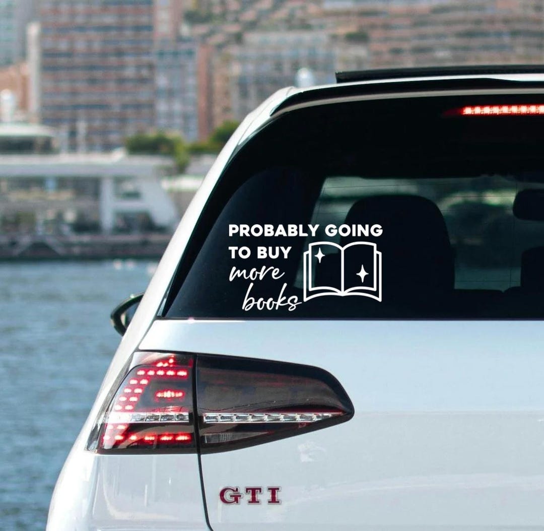 Bookish Car Decal: Probably Going to Buy More Books Vinyl Sticker - Etsy
