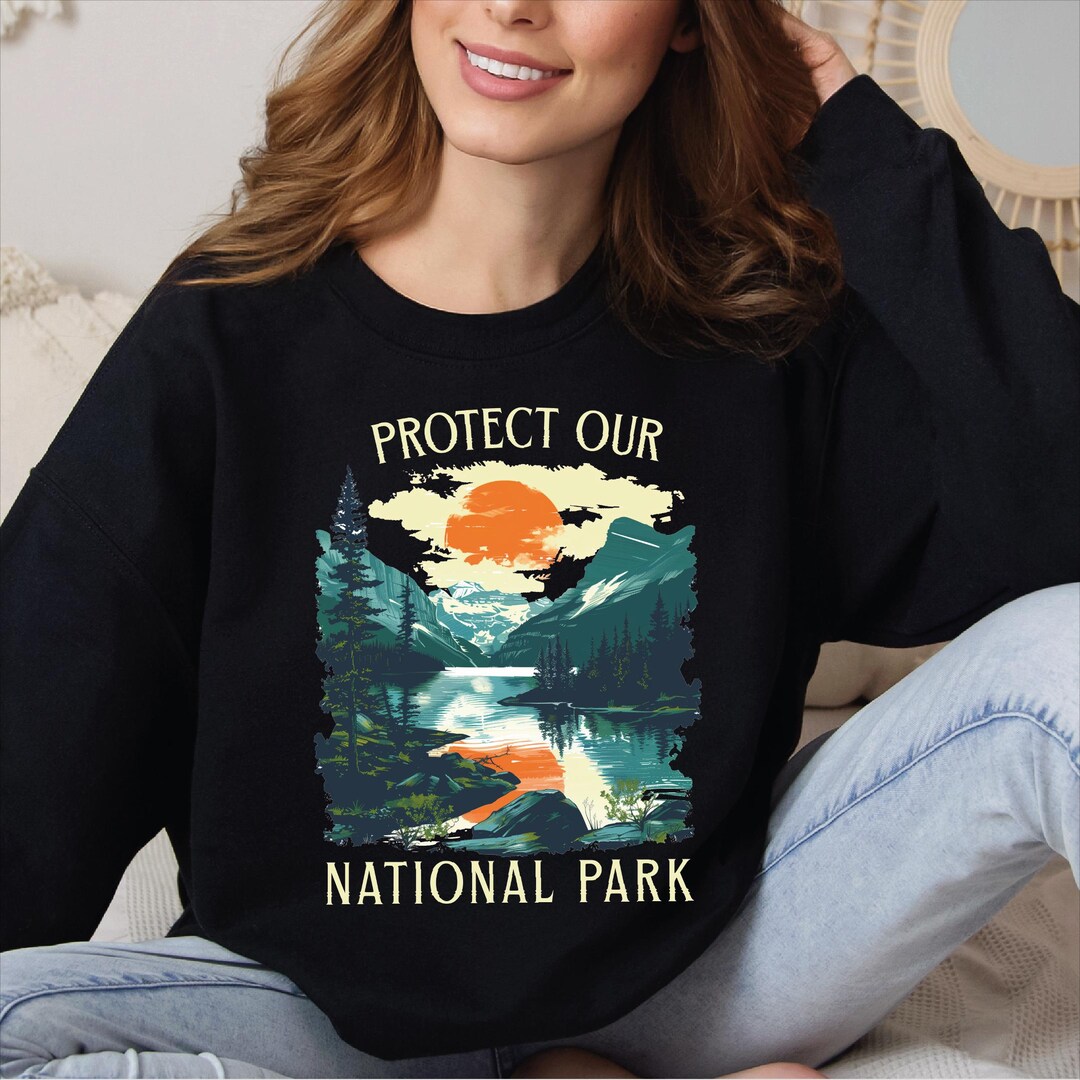 Protect Our National Parks Sweatshirt, Protect Our Parks Sweater ...