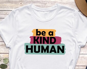 Be a Kind Human T-shirt Kind Shirts Kindness Be Kind Shirts ...
