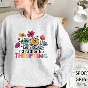 I'd Rather Be Thrifting Sweatshirt, Thrifter Hoodie, Thrifter Gift Tee ...