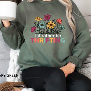 I'd Rather Be Thrifting Sweatshirt, Thrifter Hoodie, Thrifter Gift Tee ...