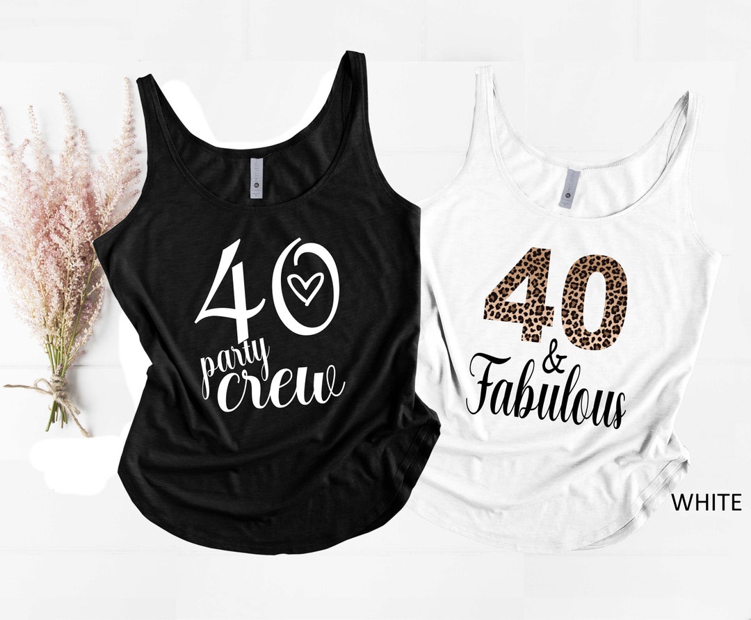 40th Party Crew Tank, 40 and Fabulous Gift, 40th Birthday Shirts, 40th ...