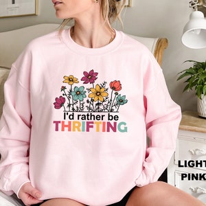 I'd Rather Be Thrifting Sweatshirt, Thrifter Hoodie, Thrifter Gift Tee ...