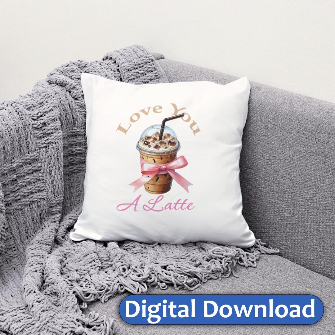 Love You A Latte Digital Pattern Coquette Latte Funny Gift for ...