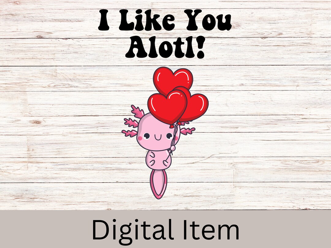 I Like You Alotl PNG Axolotl Svgs Valentines Day Cricut - Etsy
