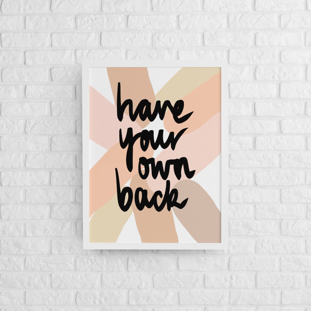 Have Your Own Back Quote Digital Print - Etsy