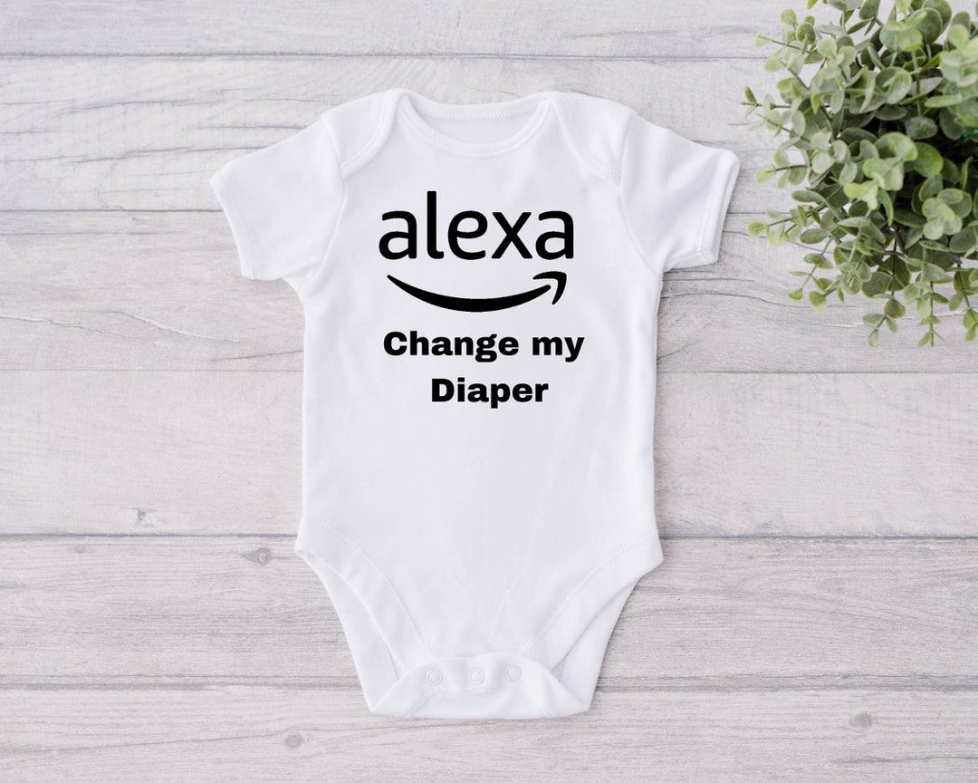 Alexa Change My Diaper, Funny Onesie, Cute Baby Clothes, Funny Baby ...