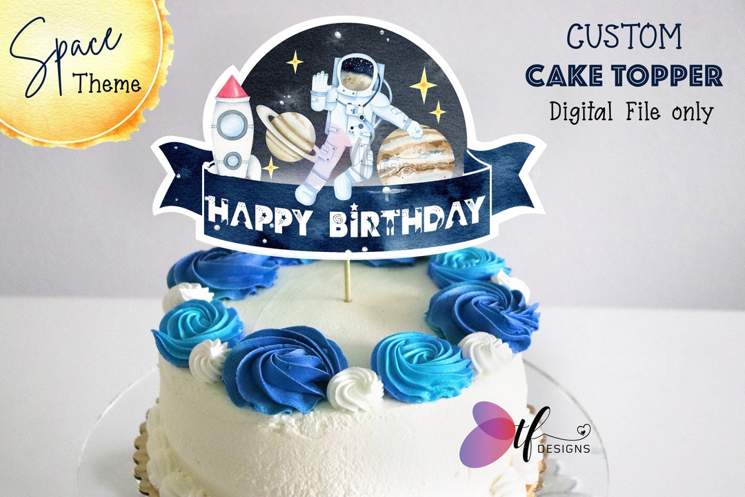 Space Birthday Cake Topper - DIGITAL FILE - Space Theme Birthday Cake ...
