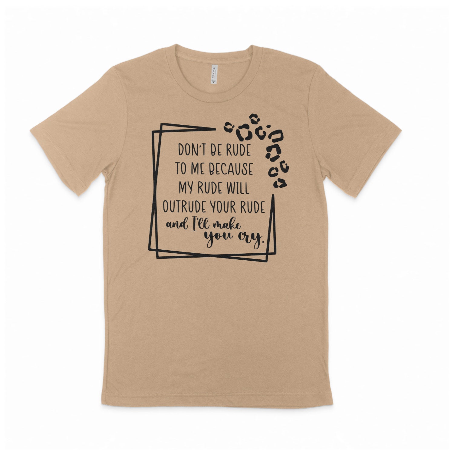 Don't Be Rude to Me Because My Rude Will Out Rude Your - Etsy