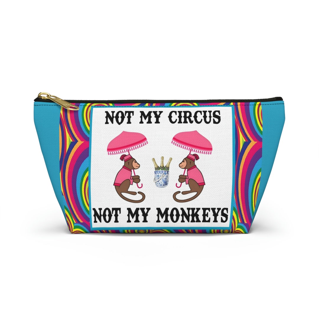 Not My Circus Not My Monkeys Makeup Bag Accessory Pouch - Etsy
