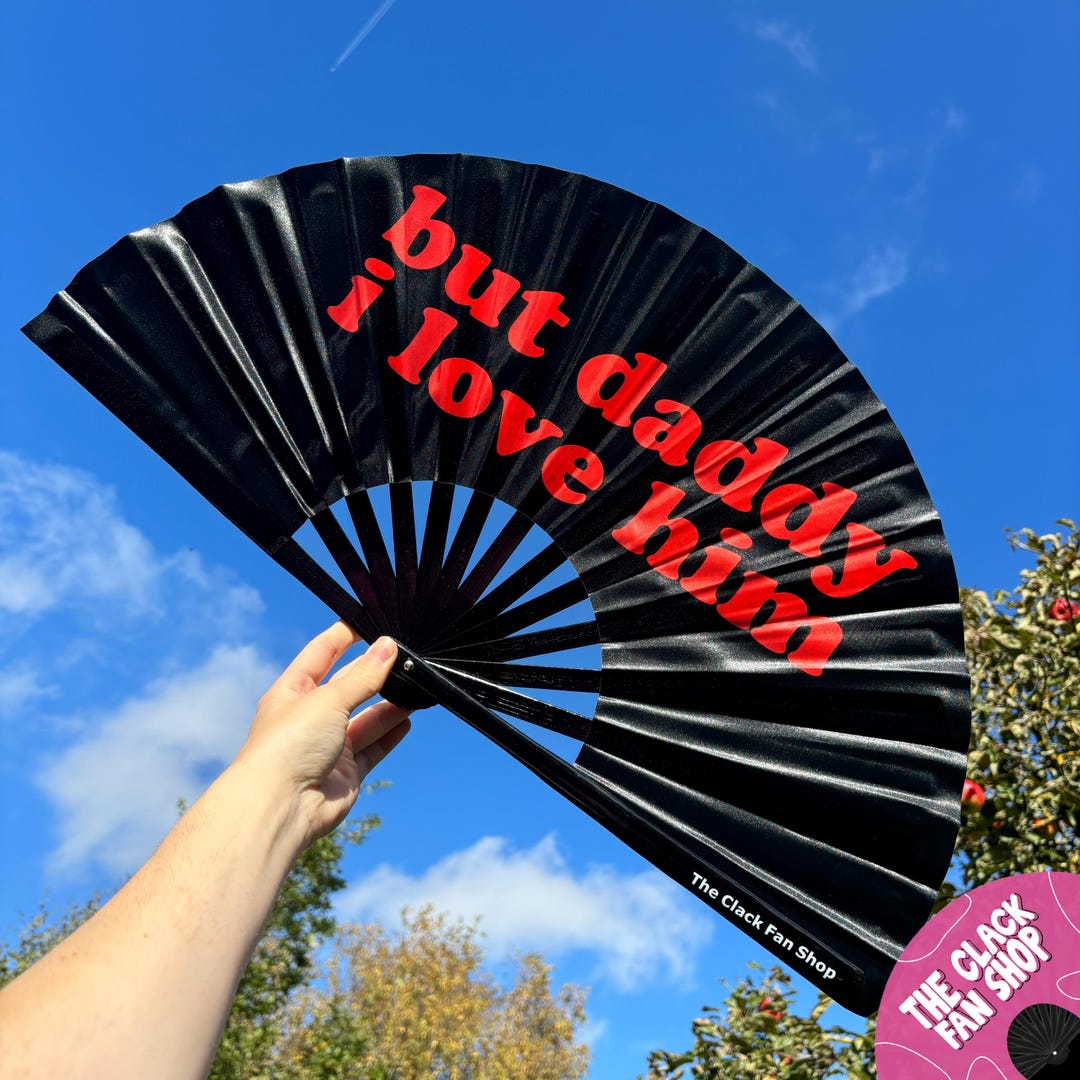 But Daddy I Love Him Fan / Drag Fan / Clack Fan / Festivals / Drag ...