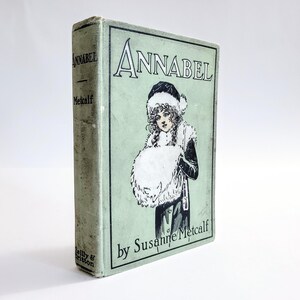 Annabel by Susanne Metcalf Antique Hardcover Book 1912 2nd Edition VERY ...