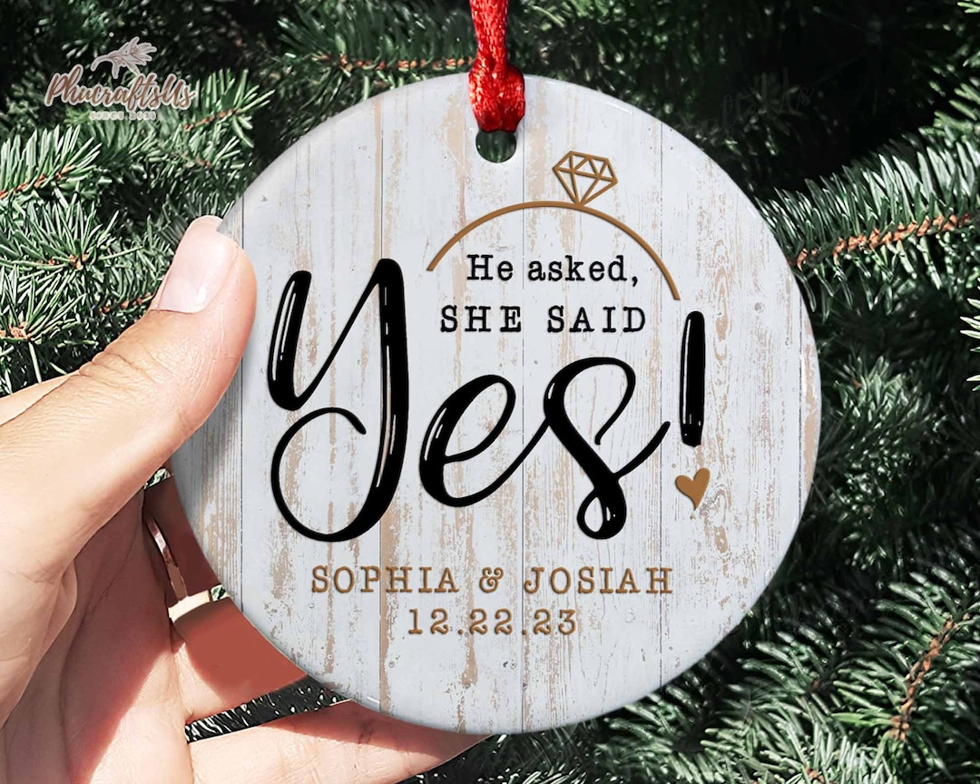 She Said Yes Ornament 2023, Custom Engaged Christmas Ornament, She Said ...
