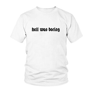 Hell Was Boring T-shirt - Etsy
