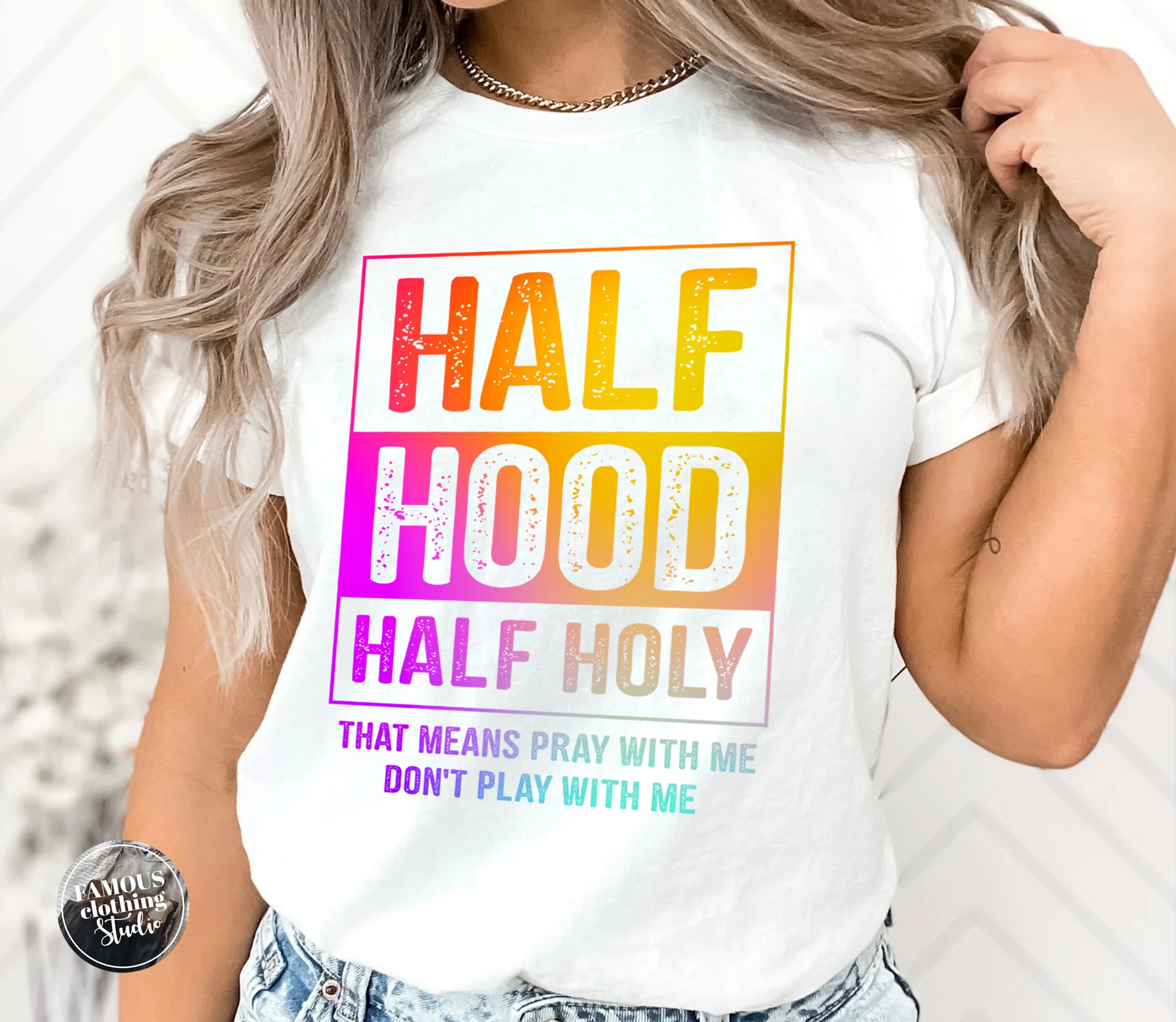 Half Hood Half Holy Shirt, Half Hood Half Holy, Holy Enough to Pray for ...
