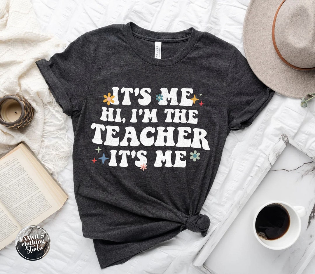 It's Me Hi I'm the Teacher It's Me Shirt, Teacher Shirt, I'm the ...