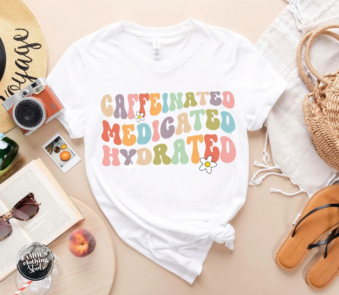 Caffeinated Medicated Hydrated Groovy Saying Nurse Teacher, Nurse ...