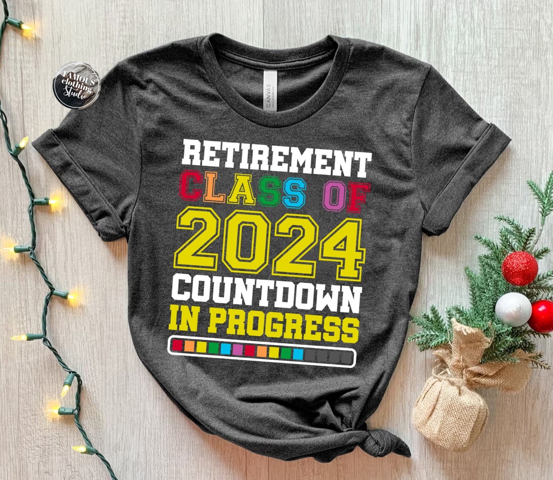 Retirement Class of 2024 Countdown in Progress Shirt, Teacher ...