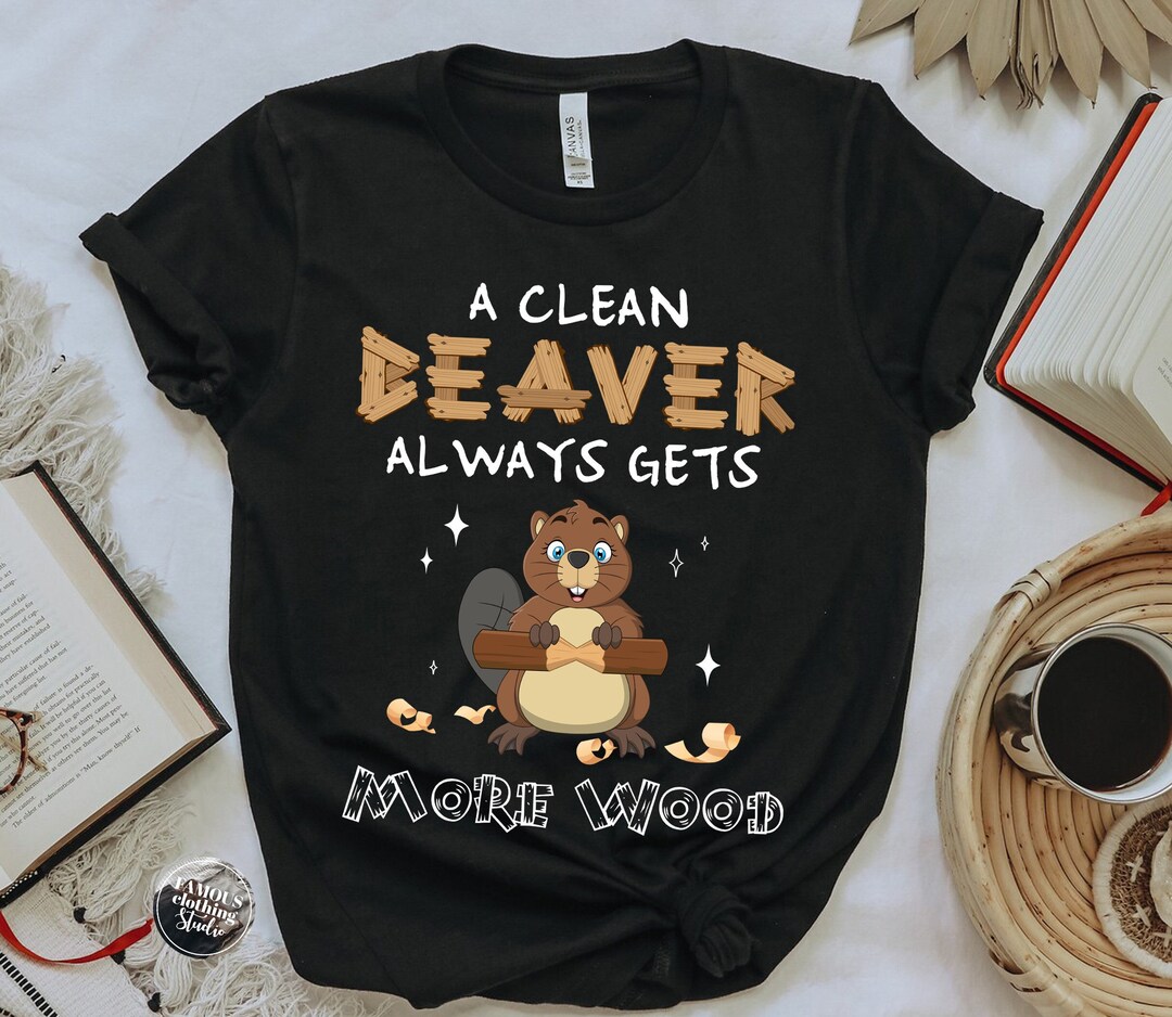 Funny, A Clean Beaver Always Gets More Wood, Joke Sarcastic, Beaver ...