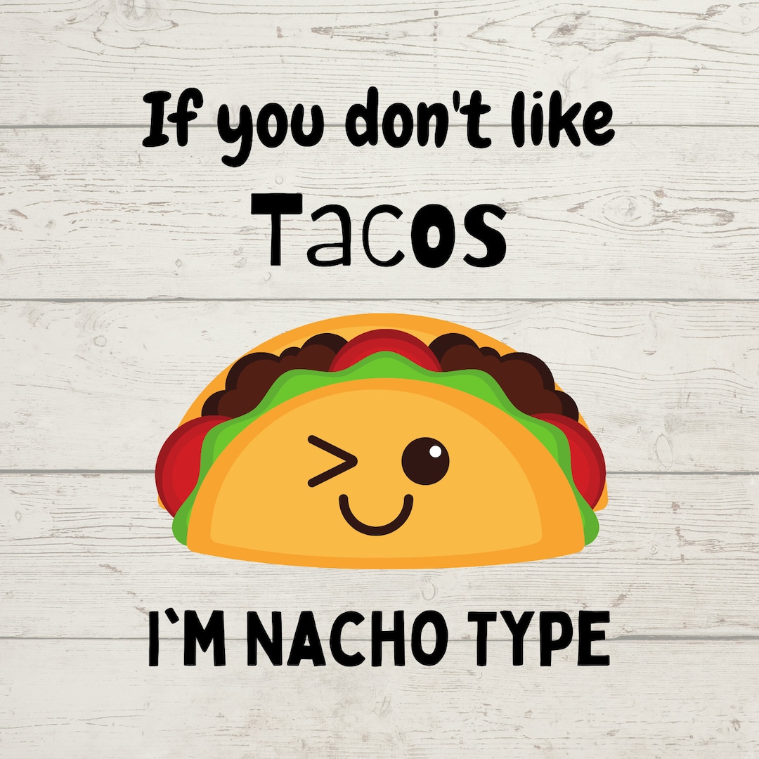 Cute Taco Svg, Cute Taco Png, Funny Taco Sv G, Taco Saying Svg, Mexican ...