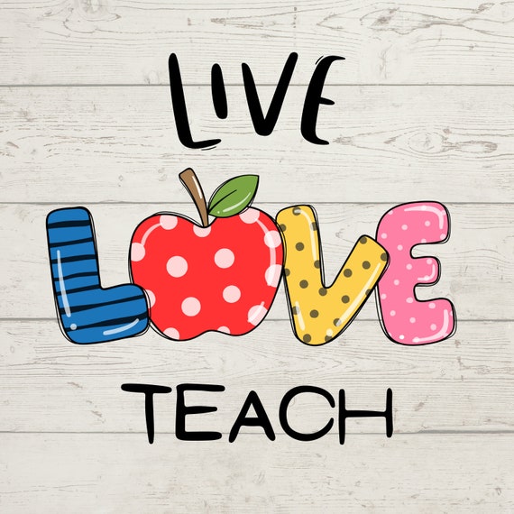 Live Love Teach SVG Teacher PNG Teacher Life Cutfile Teach | Etsy