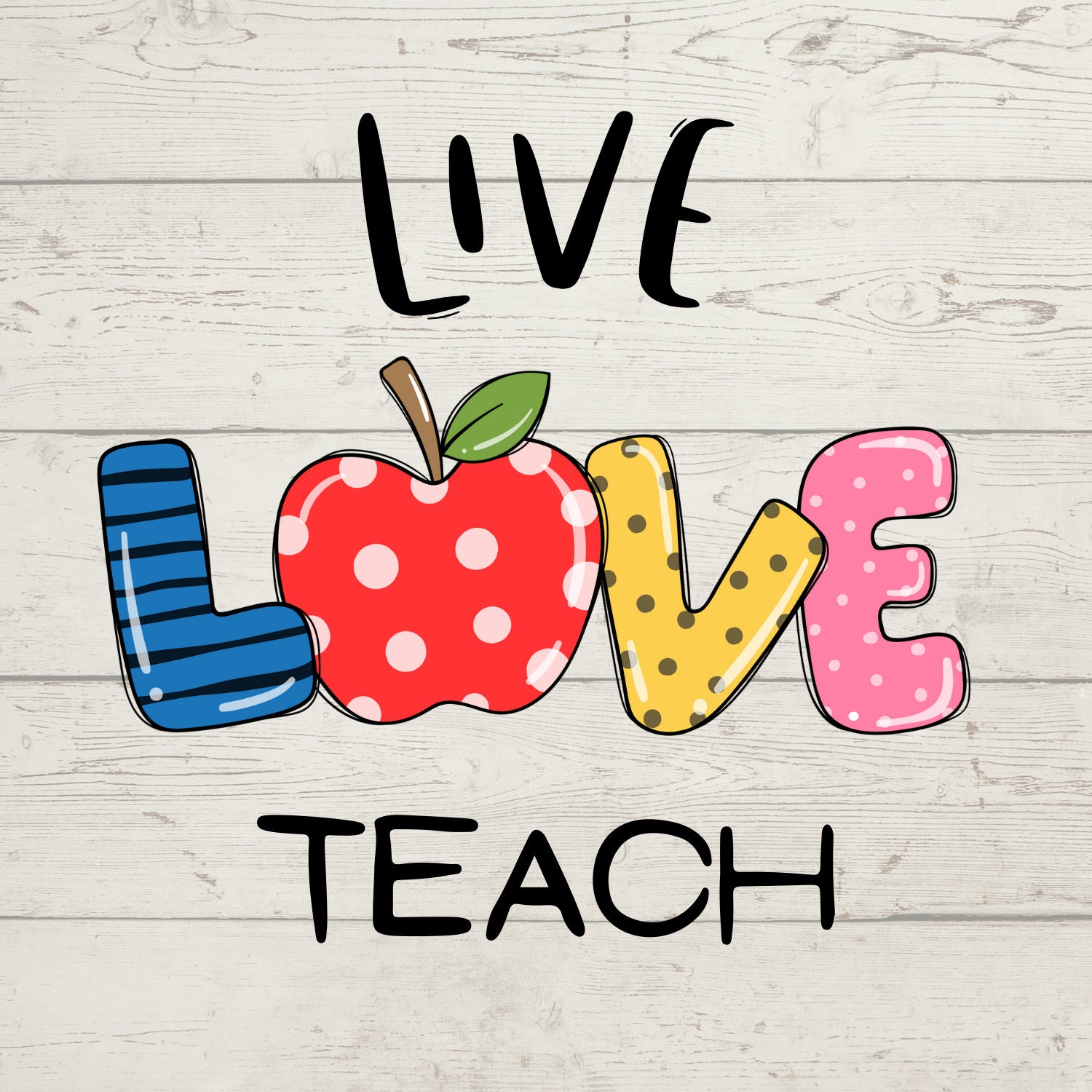 Live Love Teach SVG, Teacher PNG, Teacher Life Cutfile, Teach Cricut ...