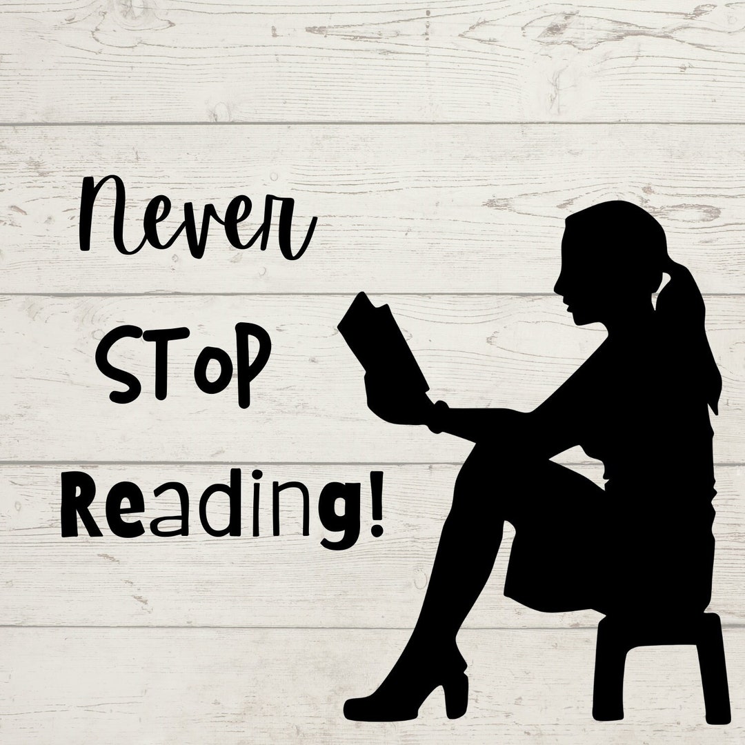 Never Stop Reading Svg, Never Stop Reading Png, Reading Svg, Reader Svg ...