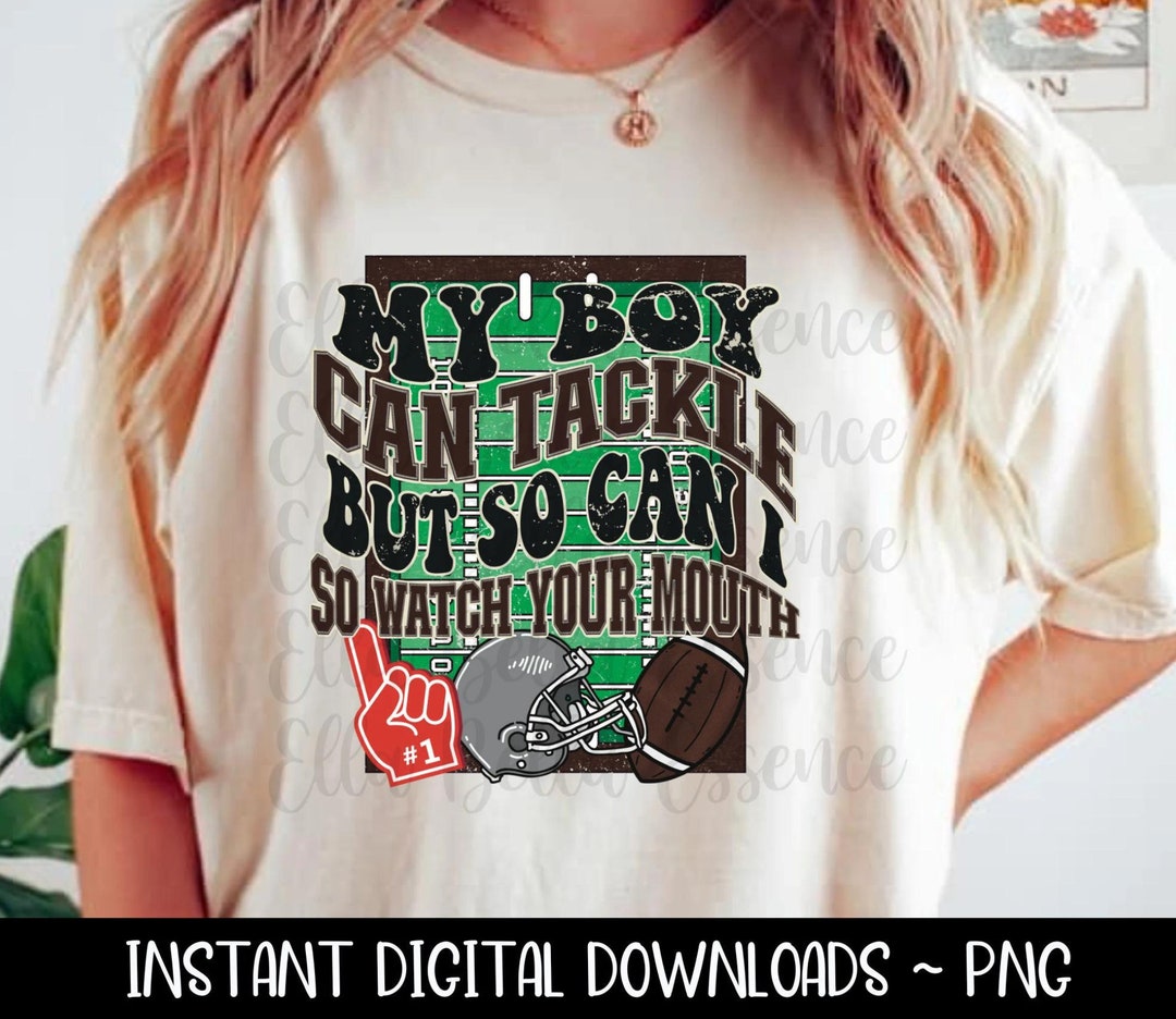 My Boy Can Tackle but so Can I so Watch Your M'outh Png, Football Mom ...