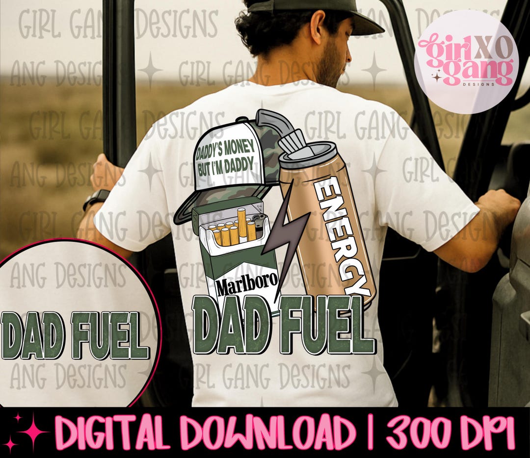 Daddy’s Money but I’m Daddy Png, Dad Fuel With Pocket Camo Dad Png, Da ...