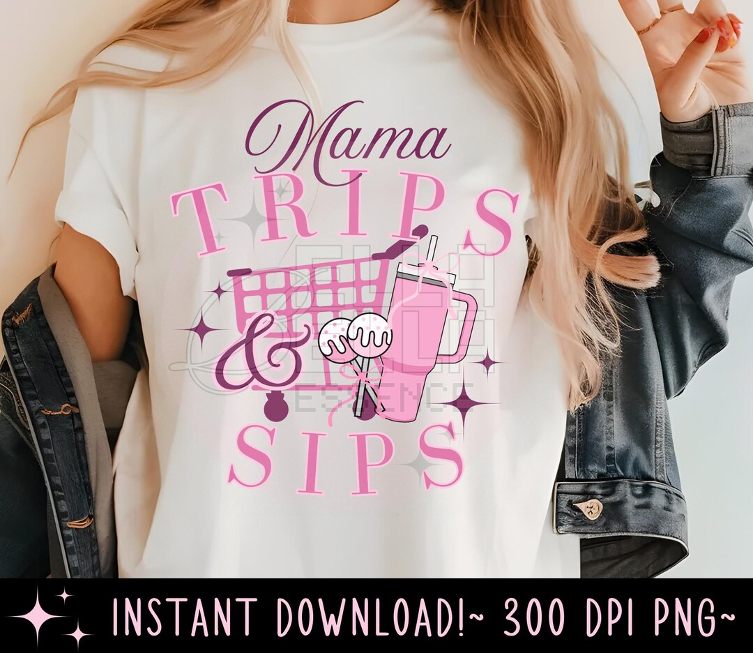 Mama Sips and Trips Png Stanl Ey Cup Cake Pops Shopping Png, Cute Trendy Pink Mama Shirt Design ...
