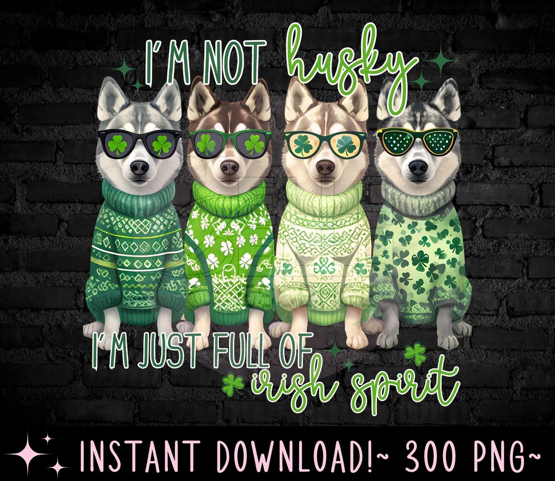 I'm Not Husky I'm Just Full of Irish Spirit Png, Husky Dog Shamrock Png ...