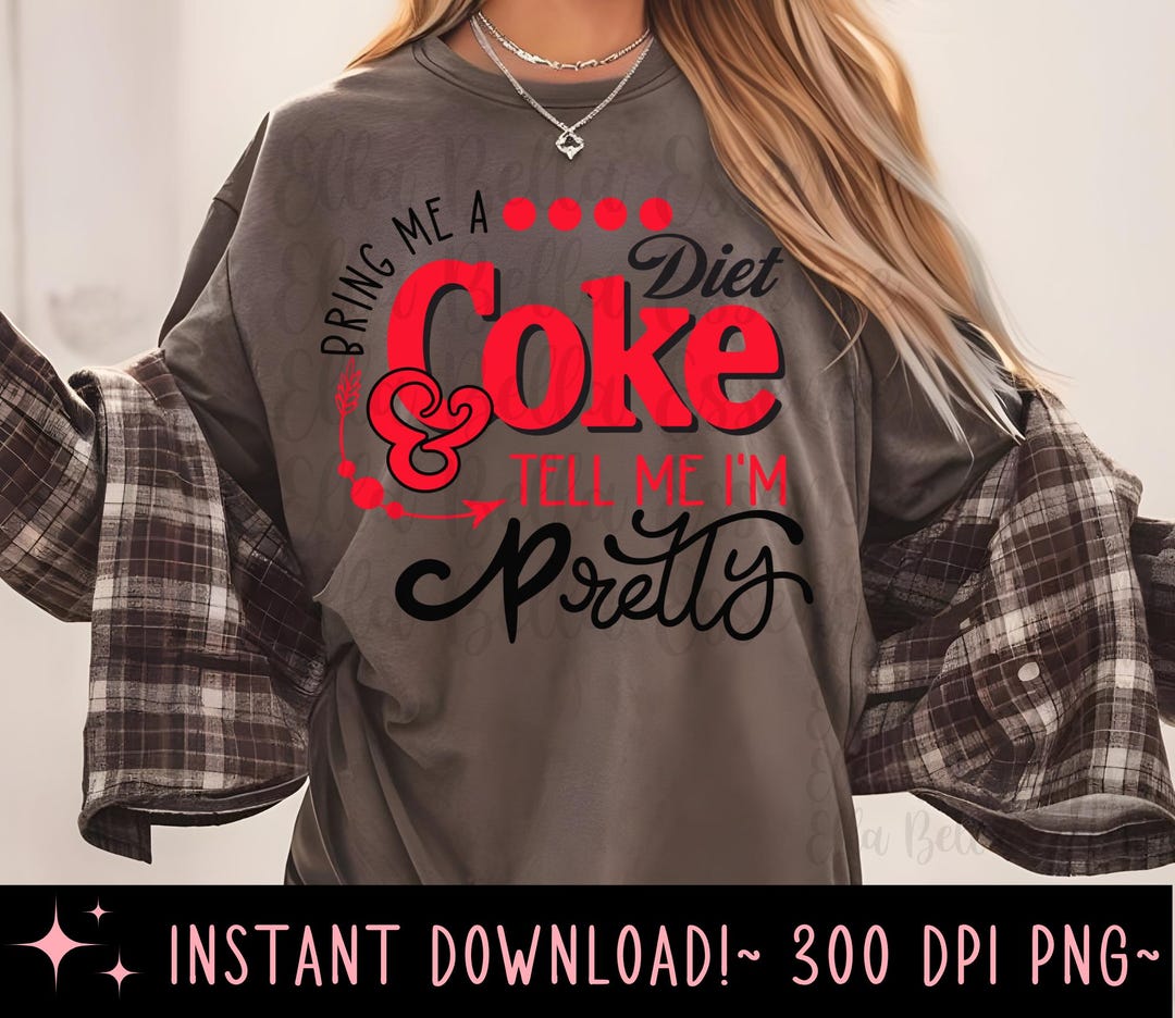 Bring Me a Diet Coke and Tell Me Im Pretty Png, Diet Coke Girl Png ...