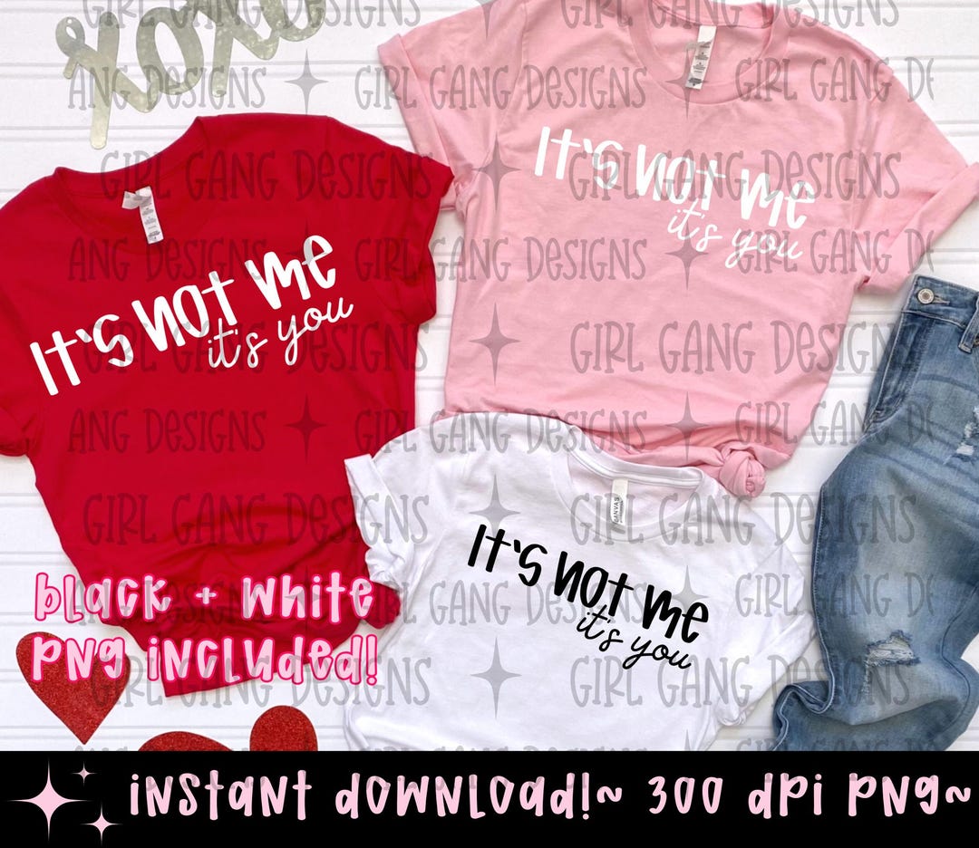 Its Not Me Its You Png White and Black Included Dtf or Sublimation ...