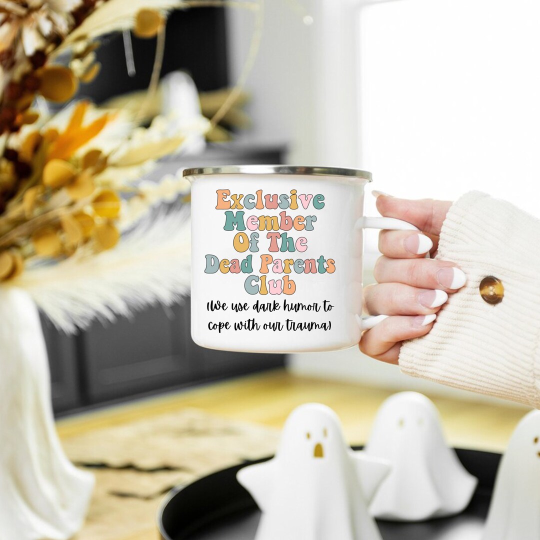 Exclusive Member Of The Dead Parents Club Mug Dark Humor Etsy exclusive-member-of-the-dead-parents-club-mug-dark-humor-etsy