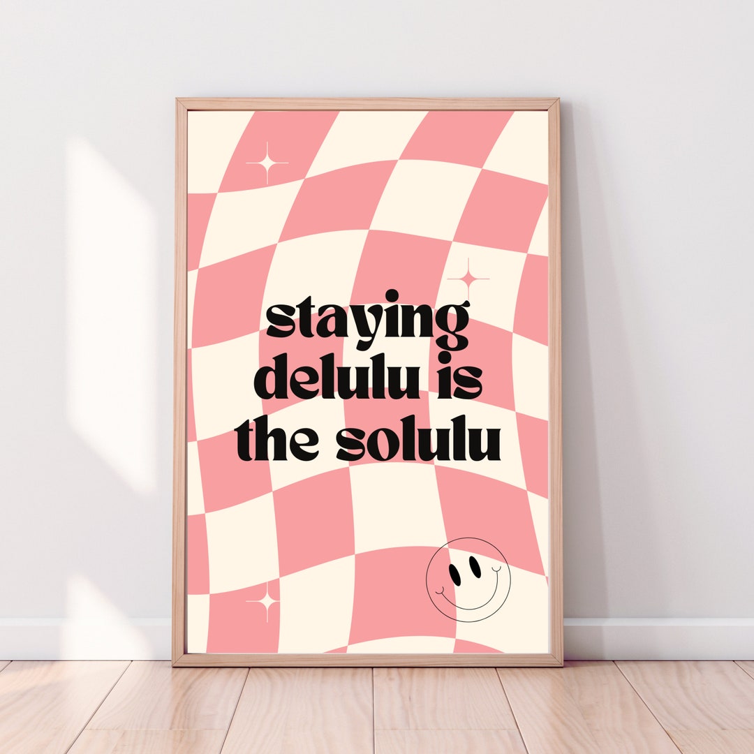 Staying Delulu is the Solulu, Printable Wall Art, Cute Poster, Retro ...